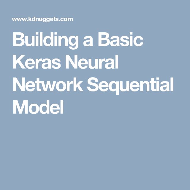 Building a Basic Keras Neural Network Sequential Model | Deep learning ... Building a Basic Keras Neural Network Sequential Model | Deep learning ...