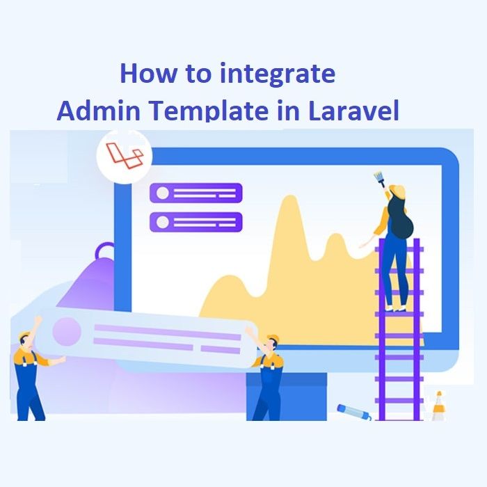 How to integrate Admin Template in Laravel How to integrate Admin Template in Laravel