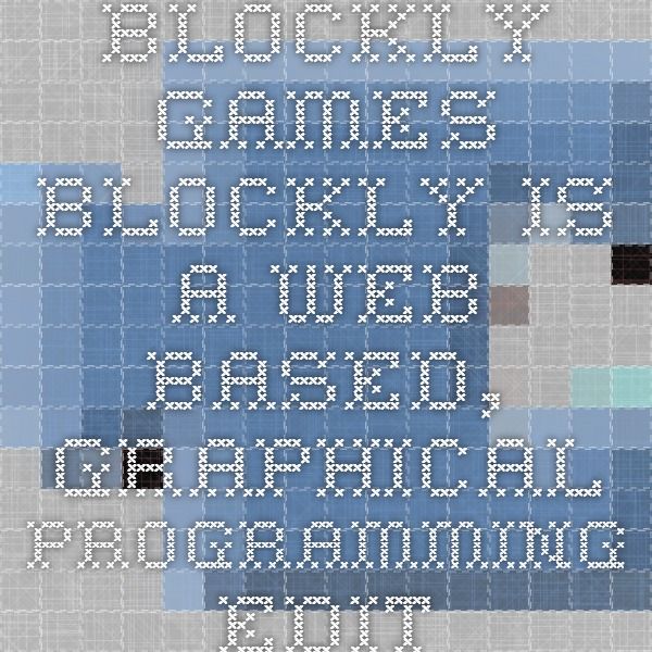 Blockly Games: Web-based Programming Editor Blockly Games: Web-based Programming Editor