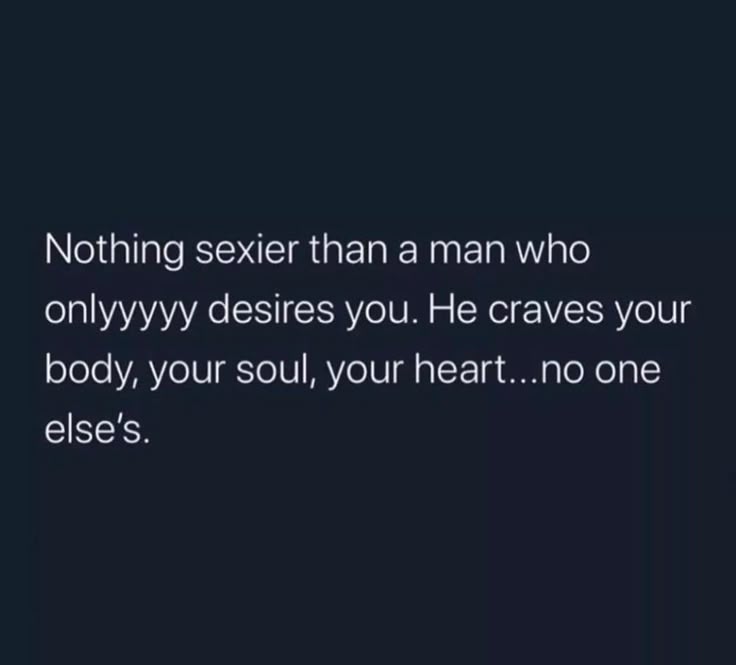Nothing Sexier Than A Man Who Craves You