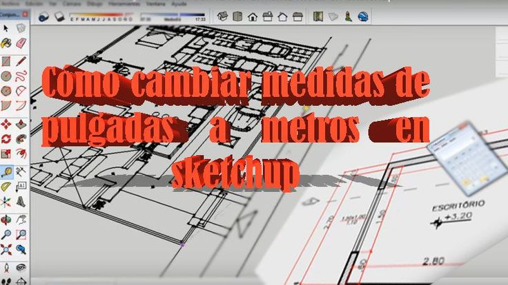 Como ⭐ Cambiar Las Medidas De Pulgadas A Metros En Sketchup Rápido Y