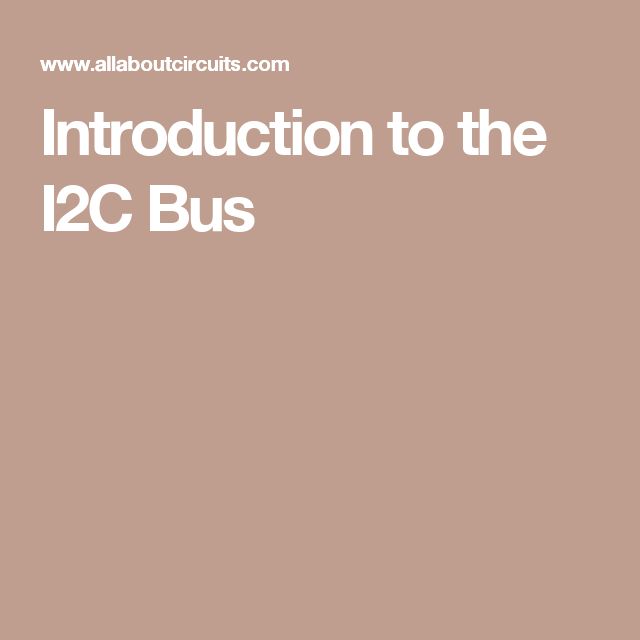 Introduction to the I2C Bus | Electronics basics, Introduction, Bus Introduction to the I2C Bus | Electronics basics, Introduction, Bus