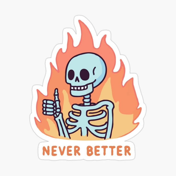 Skeleton Never Better Sticker For Sale By Gkinoki In 2024 Sticker Design Skeleton Sticker