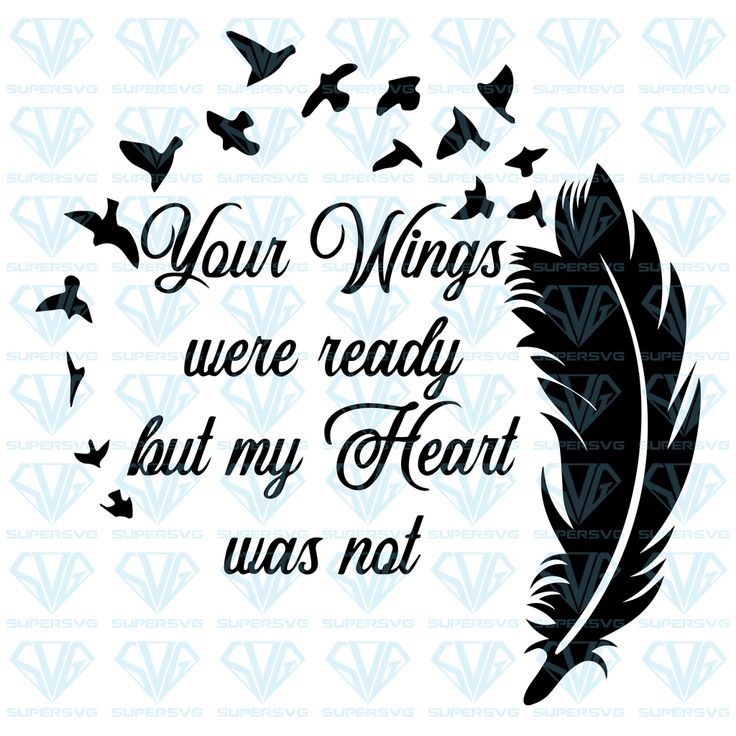 Your Wings Were Ready But My Heart Was Not Svg Files For Silhouette