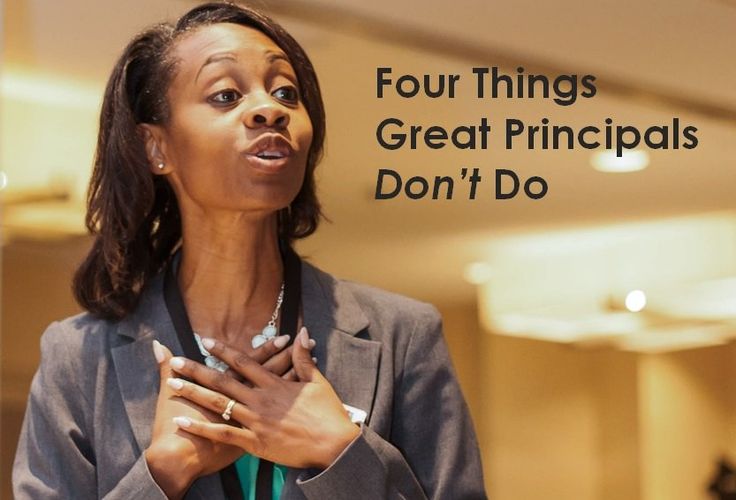 4 Things Great Principals Dont Do Opinion Teacher Leader