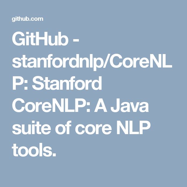 Github Stanfordnlp Corenlp Stanford Corenlp A Java Suite Of Core Nlp Tools Nlp Github