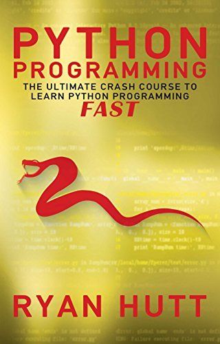 Python Learn Python Fast The Ultimate Crash Course To Learning The Basics Of The Pyth