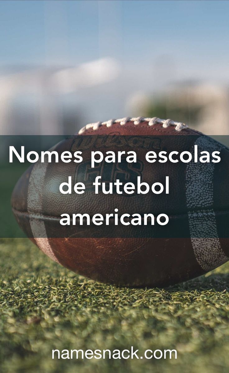 Nomes para escolas de futebol americano Nomes para escolas de futebol americano