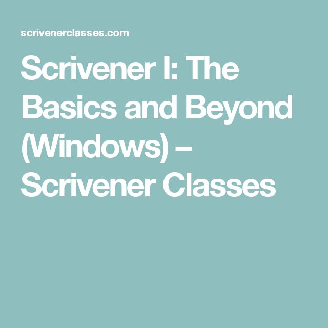 Scrivener I The Basics And Beyond Windows Scrivener Classes Basic Windows Lesson