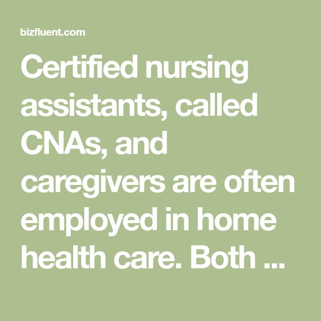 Certified Nursing Assistants Called Cnas And Caregivers Are Often