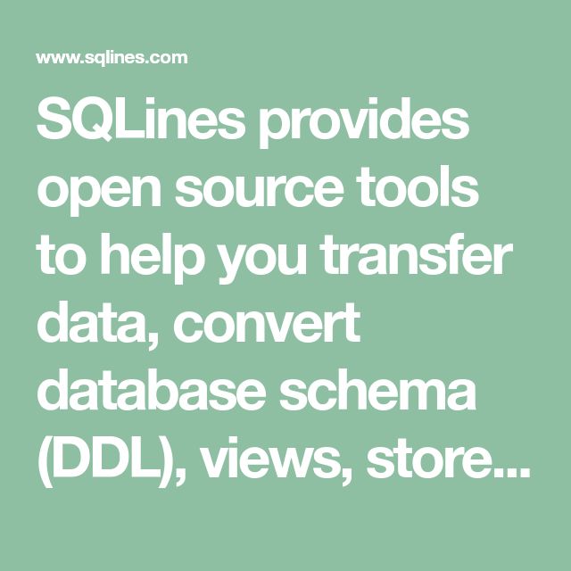 Sqlines Provides Open Source Tools To Help You Transfer Data Convert Database Schema Ddl