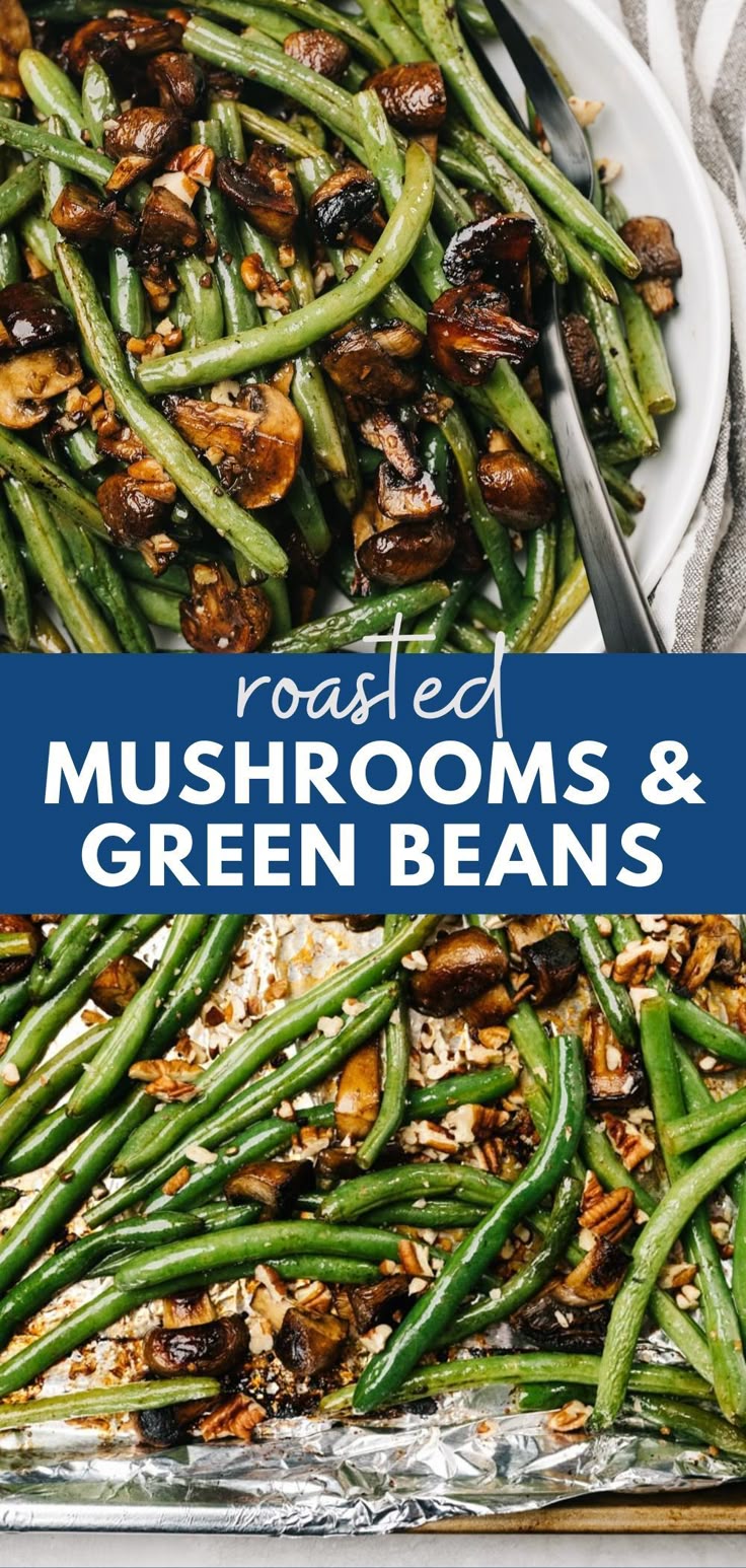 Roasted Green Beans And Mushrooms In 2024 Green Bean Recipes Green Bean Dishes Oven Roasted
