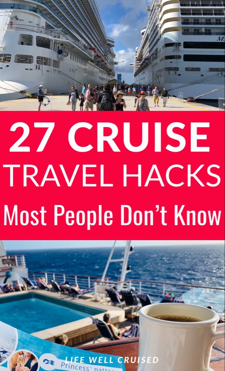 27 Cruise Travel Hacks Repeat Cruisers Swear By Cruise Travel Cruise