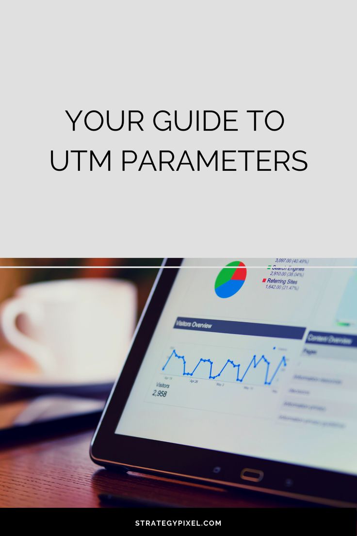 Your Guide to UTM Parameters Your Guide to UTM Parameters