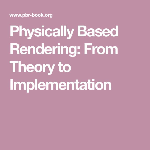 Physically Based Rendering From Theory To Implementation Physically Based Rendering Theories
