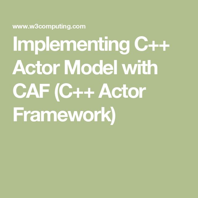 Implementing C++ Actor Model with CAF (C++ Actor Framework) | Actor ... Implementing C++ Actor Model with CAF (C++ Actor Framework) | Actor ...