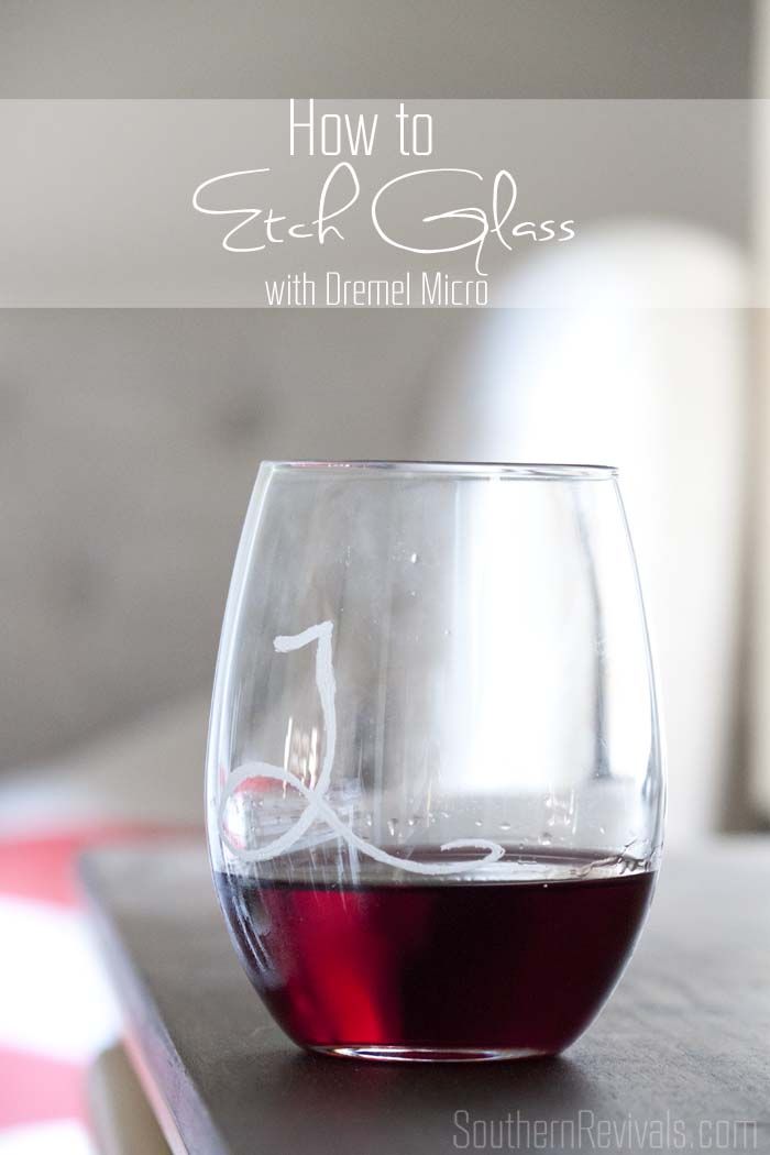 How To Etch Glass With The Dremel Micro Southern Revivals Glass Etching Projects Glass
