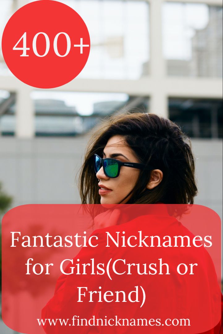 400 Fantastic Nicknames For Girls Crush Or Friend — Find Nicknames
