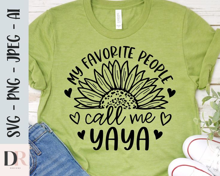 My Favorite People Call Me Yaya Svg Yaya Quotes Svg Yaya Shirt Svg Sunflower Svg Grandma Svg