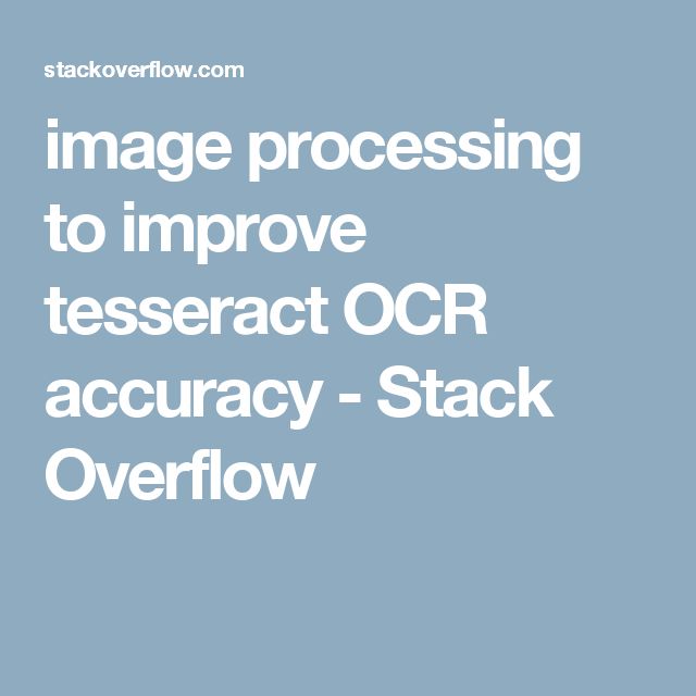 Image Processing To Improve Tesseract Ocr Accuracy Stack Overflow Image Processing Improve
