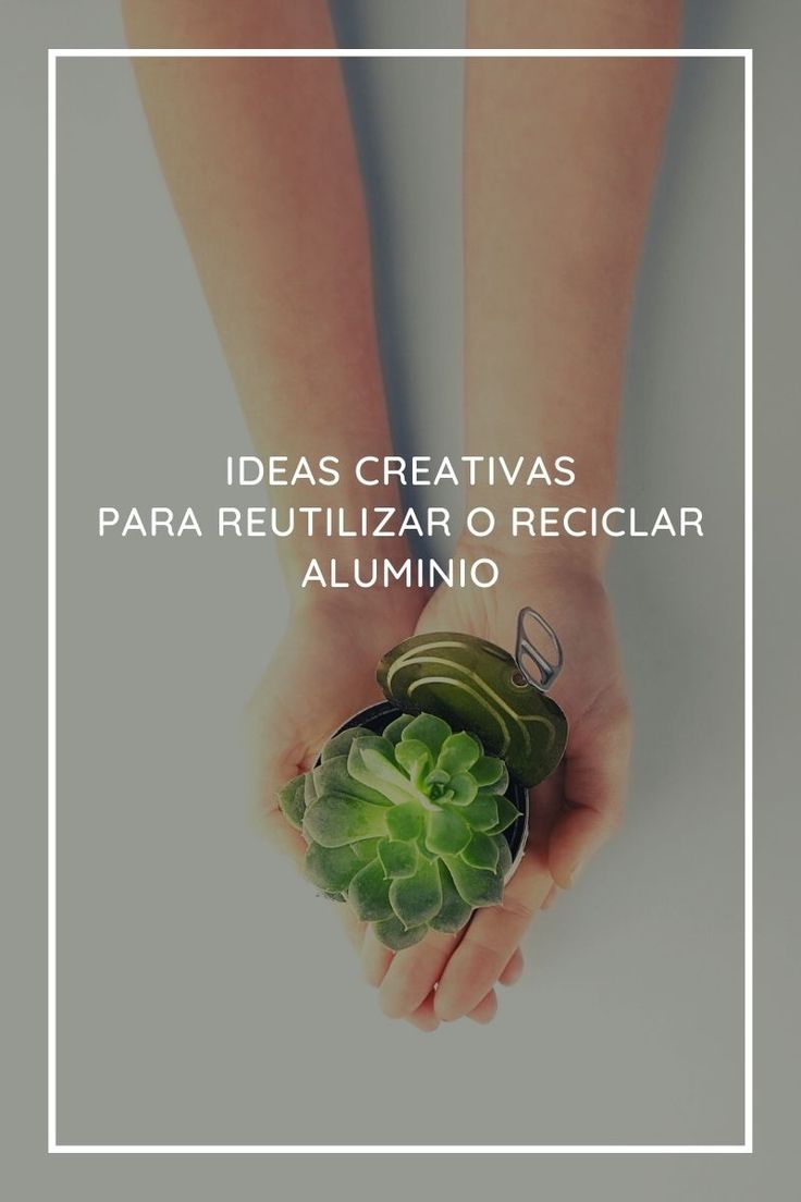 Ideas Creativas Para Reutilizar O Reciclar Aluminio Diy Picture Tutorial Make It Yourself