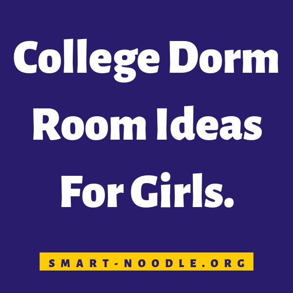 College Dorm Room Ideas For Girls
