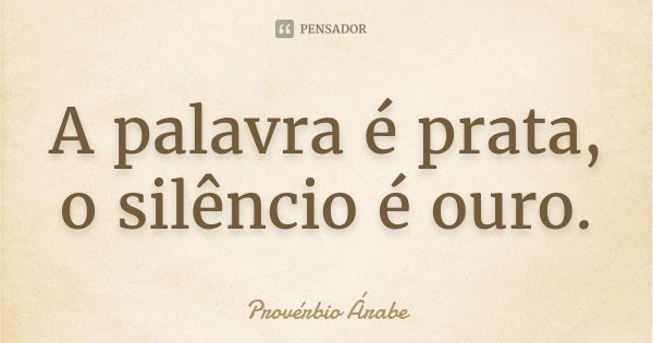 Provérbio Árabe Provérbio árabe Provérbios Mensagem Para Hoje