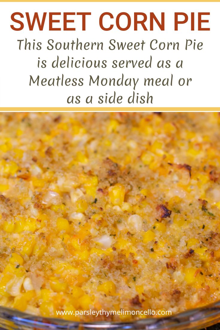 Savory Sweet Corn Pie Recipe For Meatless Mondays
