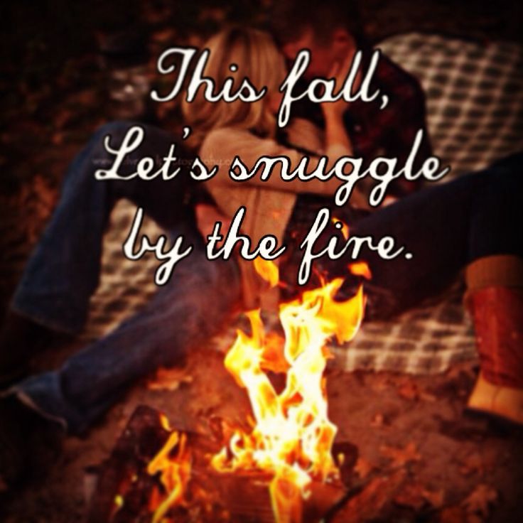 Lets Cuddle And Snuggle By The Fire ️ Marriage Romance Cuddles And Snuggles Thanksgiving Quotes