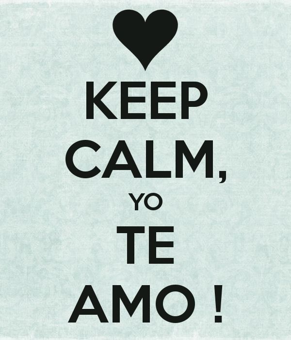 A Poster With The Words Keep Calm Yo Te Amo