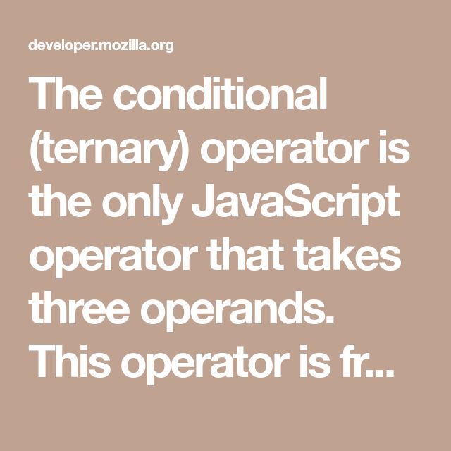 The Conditional Ternary Operator Is The Only Javascript Operator That Takes Three Operands