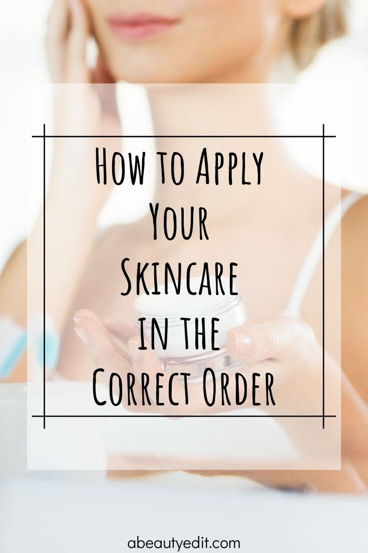 How To Apply Your Skincare Products In The Correct Order A Beauty
