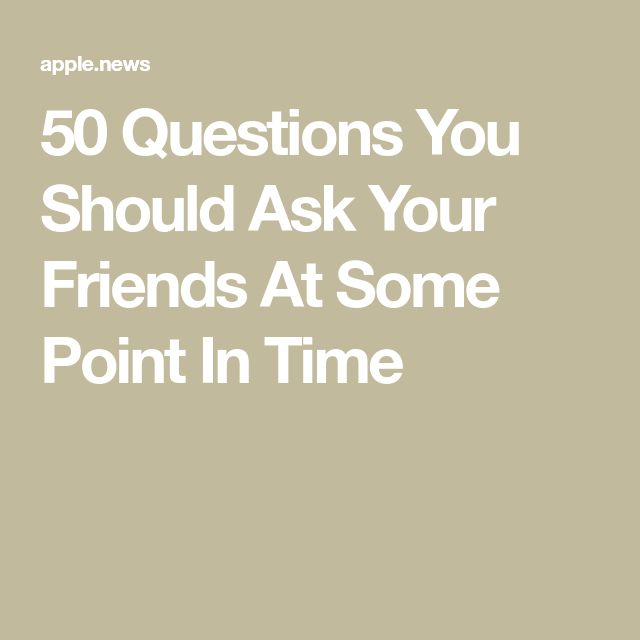50 Thought-Provoking Questions to Ask Your Friends 50 Thought-Provoking Questions to Ask Your Friends