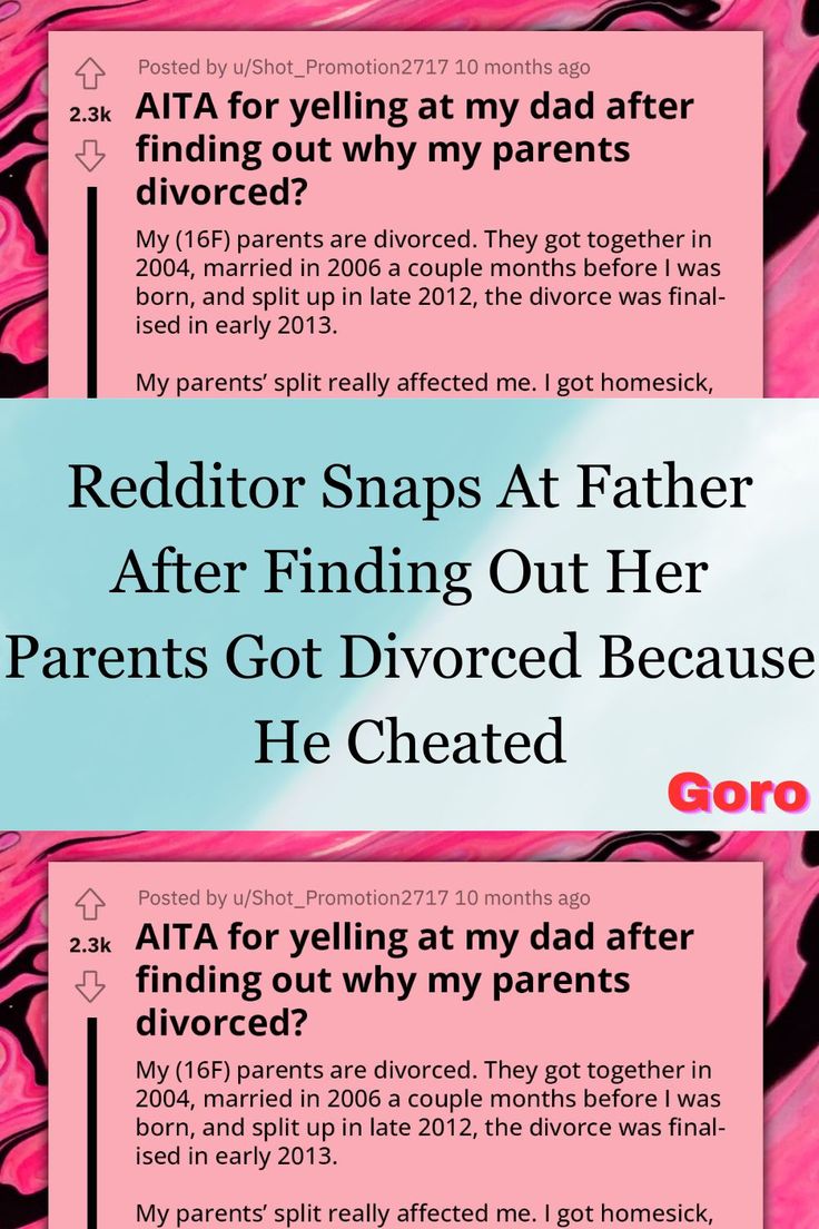 Redditor Snaps At Father After Finding Out Her Parents Got Divorced ... Redditor Snaps At Father After Finding Out Her Parents Got Divorced ...