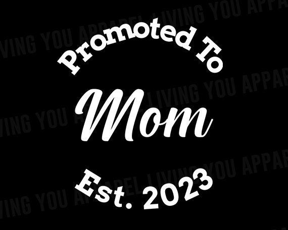 Promoted To Mom 2023 Est Png File Promoted To Mama 2023 Png Promoted
