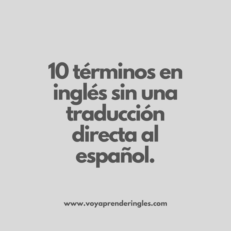 10 Términos En Inglés Sin Traducción Al Español Voy Aprender Inglés Traduccion Al Español