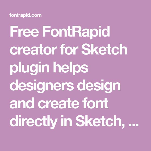 Free FontRapid creator for Sketch plugin helps designers design and ... Free FontRapid creator for Sketch plugin helps designers design and ...
