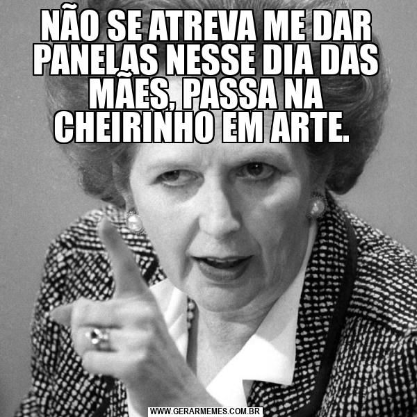 NÃo Se Atreva Me Dar Panelas Nesse Dia Das MÃes Passa Na Cheirinho Em Arte