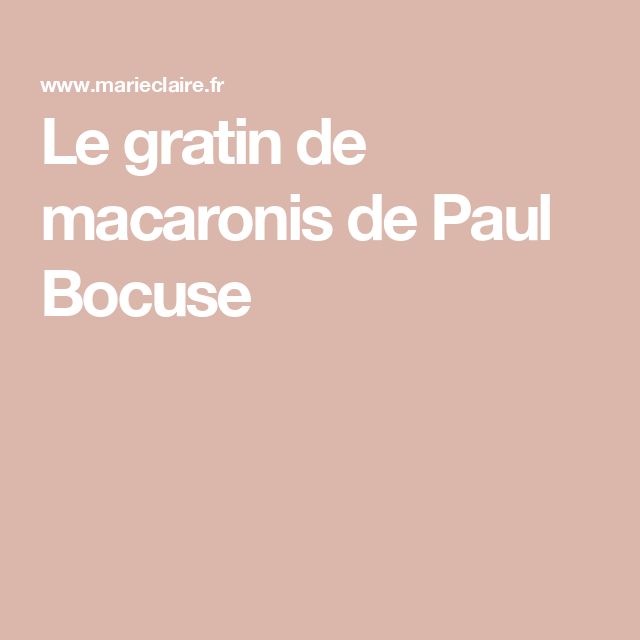 Le Gratin De Macaronis De Paul Bocuse Recipe In 2024 Marie Claire
