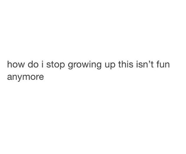 Pin By Makinley Makinleyrose On Haha Growing Old Quotes Growing Up Quotes Adulting Quotes