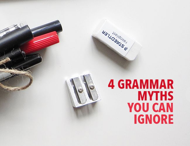 Debunking 4 Common Grammar Myths Debunking 4 Common Grammar Myths