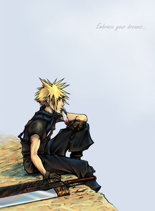 Cloud Strife Ff7 Embrace Your Dreams And Protect Your Honor Final Fantasy Cloud