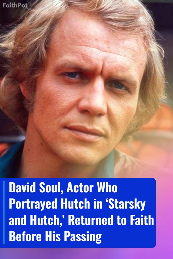 David Soul Actor Who Portrayed Hutch In Starsky And Hutch Returned To Faith Before His