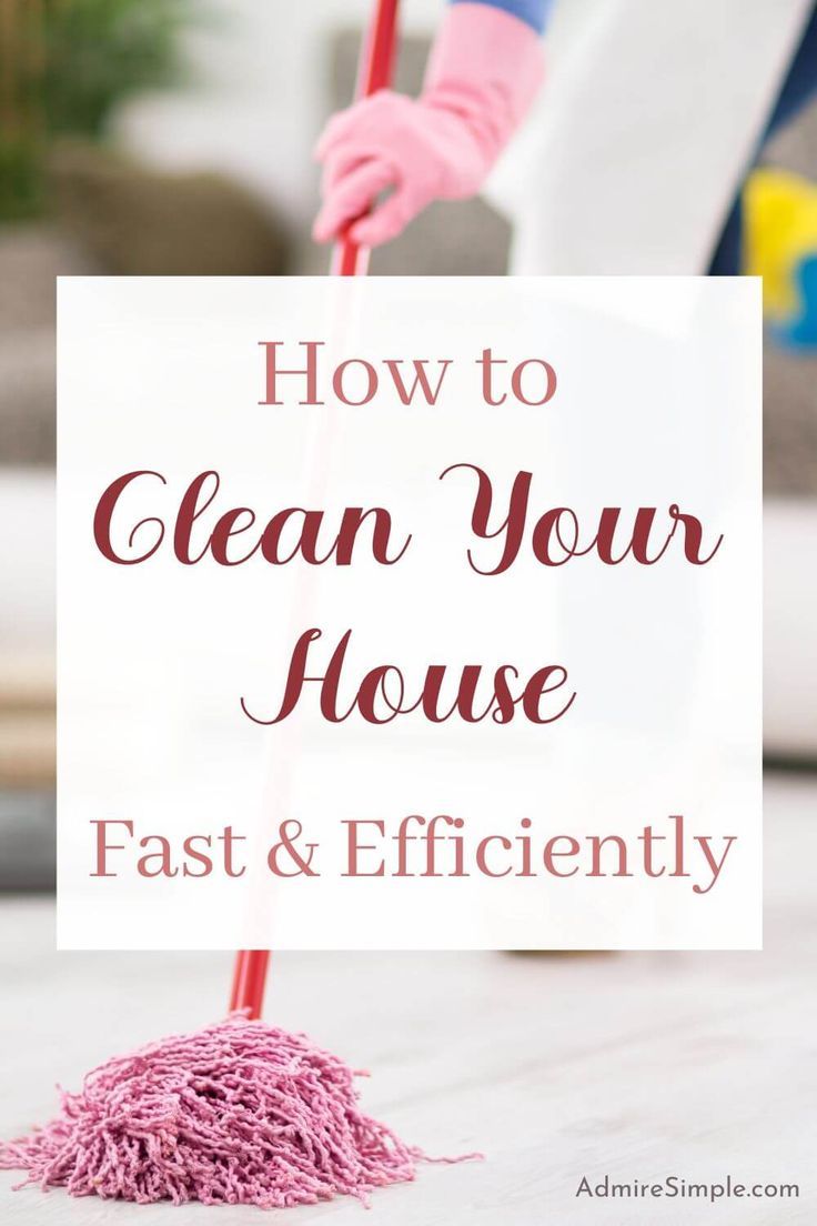 How To Clean Your House Fast And Efficiently House Cleaning Tips