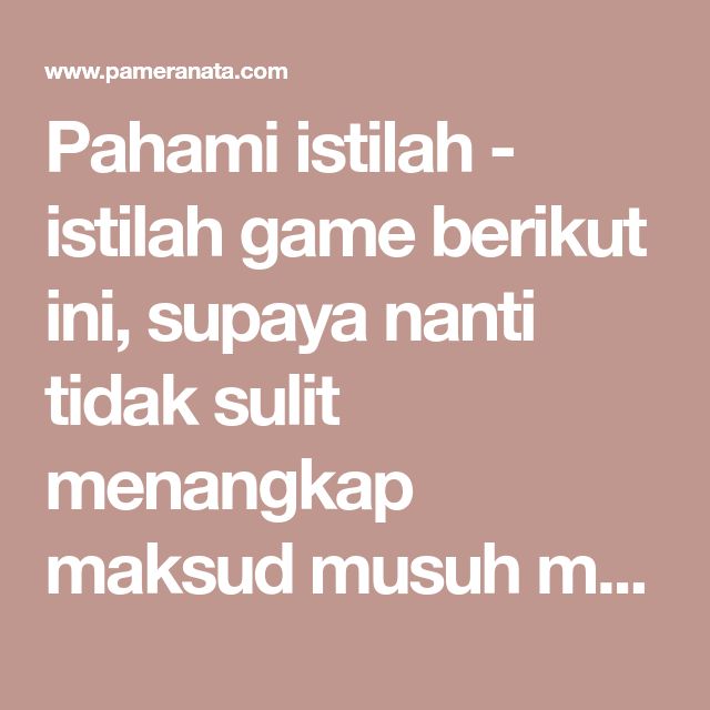 Istilah - Istilah Dalam Game Mobile Legend Yang Perlu Kamu Ketahui Artinya Istilah - Istilah Dalam Game Mobile Legend Yang Perlu Kamu Ketahui Artinya