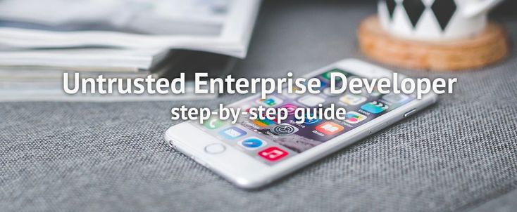 Untrusted Enterprise Developer Error Is Displayed When You Will Install Custom Apps On Your
