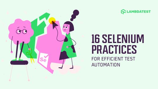 16 Selenium Best Practices For Efficient Test Automation Automation Best Practice Practice