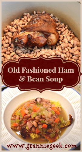 Grannie Geek Old Fashioned Ham And Bean Soup Bean Soup Recipes Soup