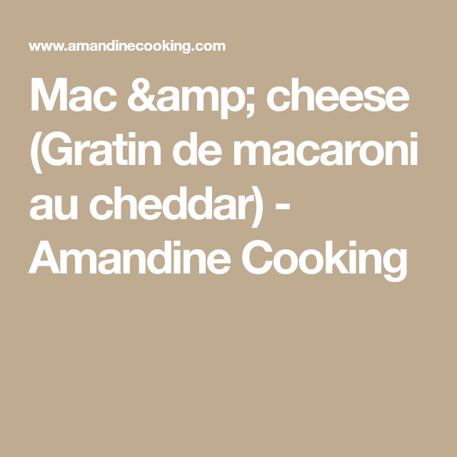 Mac And Cheese Gratin De Macaroni Au Cheddar Amandine Cooking