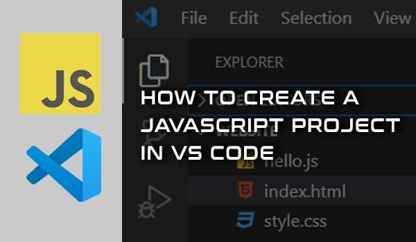 How To Create A Simple Javascript Project In Vs Code